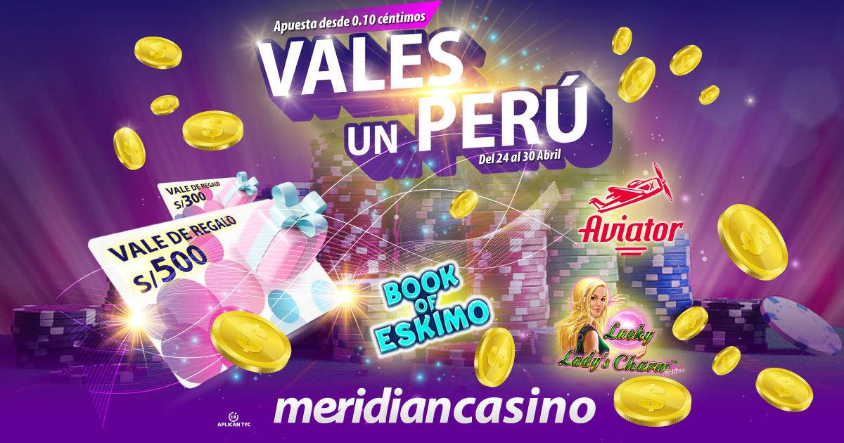 Vales un Perú: ¡Meridian casino te premia con increíbles vales ...