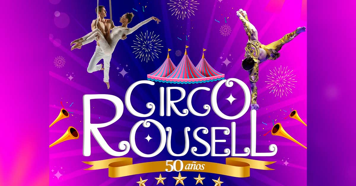 ¡Circo Rousell celebra sus 50 años en Perú! El show traerá artistas de ...